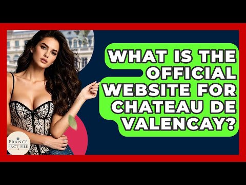 What Is The Official Website For Chateau De Valencay? - France Fact File
