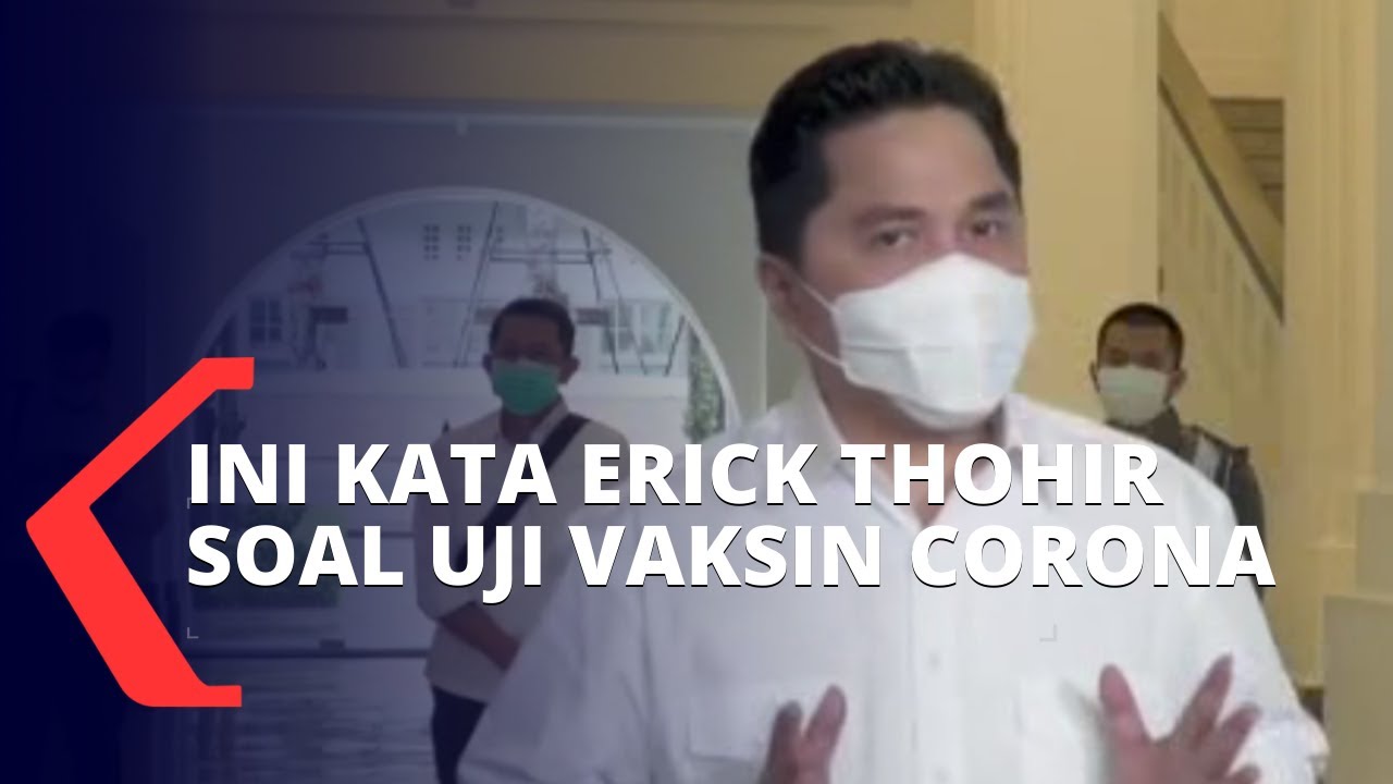 Soal Uji Klinis Vaksin Corona, Ini Kata Erick Thohir