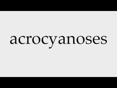 How to Pronounce acrocyanoses