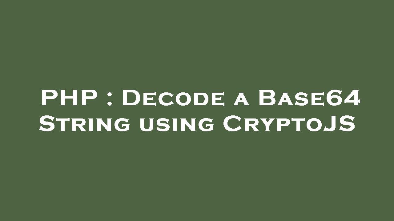 PHP : Decode a Base64 String using CryptoJS