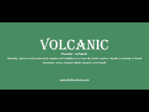 volcanic: Pronounce volcanic with Meaning, Phonetic, Synonyms and Sentence Examples