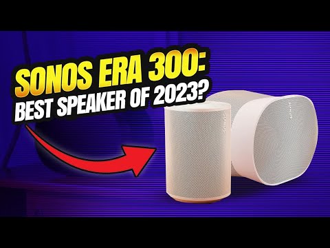 SONOS ERA 300: Taking Sound Quality to the Next Level!