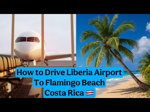 How to Drive Liberia Airport to Flamingo Beach Costa Rica 🇨🇷