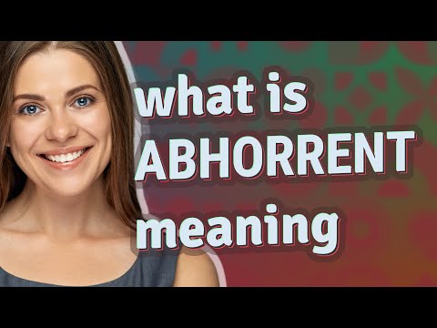 Abhorrent | meaning of Abhorrent