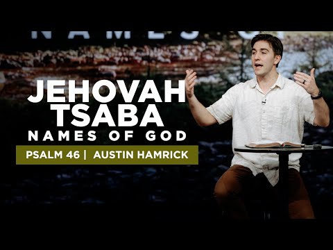 Jehovah Tsaba : Names of God | Psalm 46 | Austin Hamrick