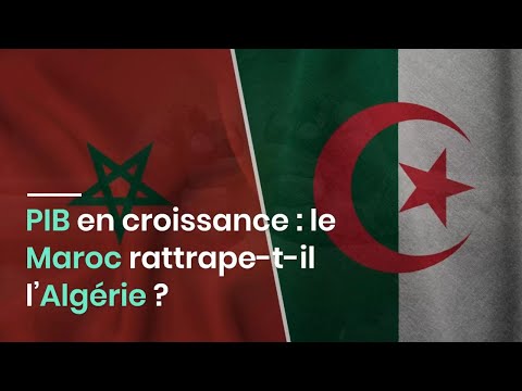 PIB en croissance : le Maroc rattrape-t-il l’Algérie ?