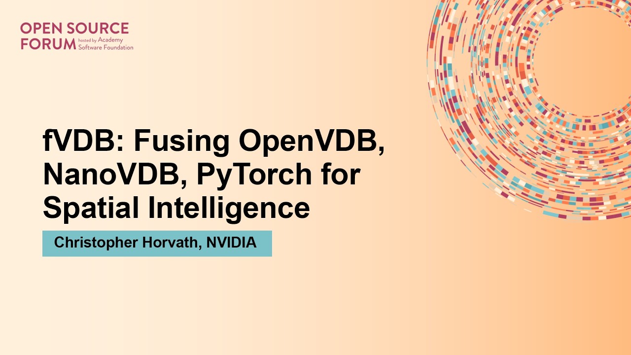 fVDB: Fusing OpenVDB, NanoVDB, PyTorch for Spatial Intelligence - Christopher Horvath, NVIDIA