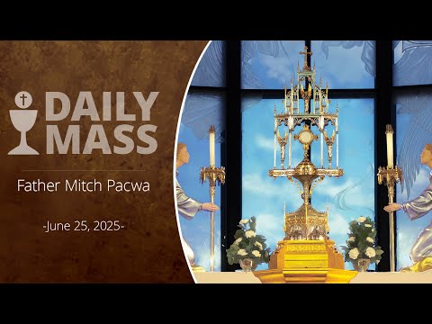 Catholic Daily Mass - Daily TV Mass - June 25, 2025