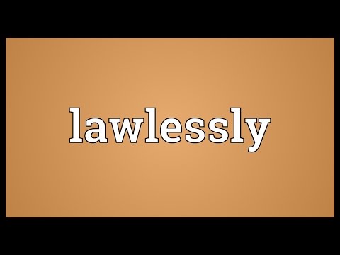 Lawlessly Meaning