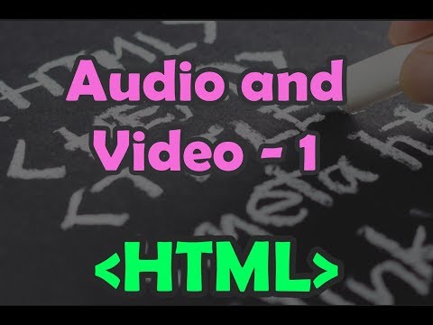 HTML | HTML Multimedia - Audio and Video (Part 1) | Embedding Audio and Video in Html Pages |