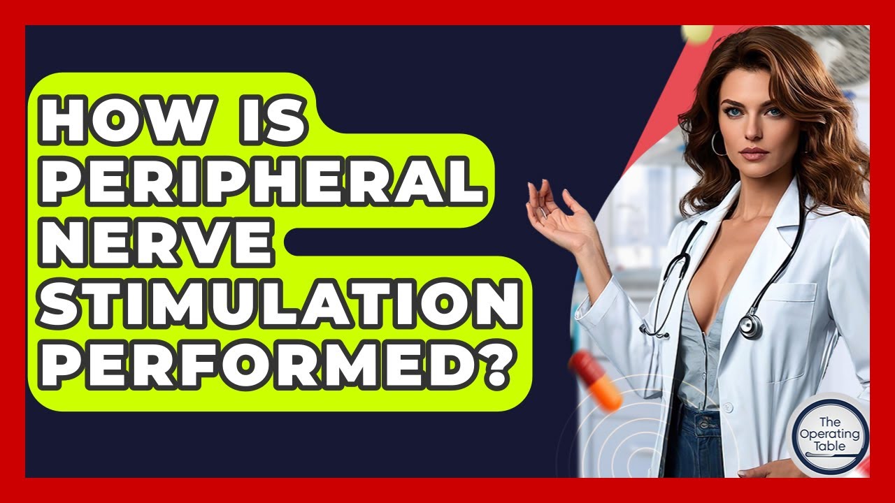 How Is Peripheral Nerve Stimulation Performed? - The Operating Table