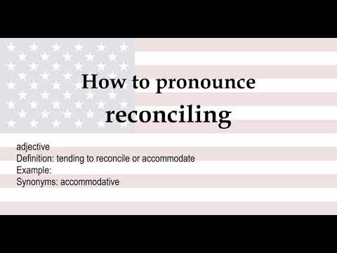 How to pronounce 'reconciling' + meaning