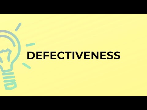 What is the meaning of the word DEFECTIVENESS?