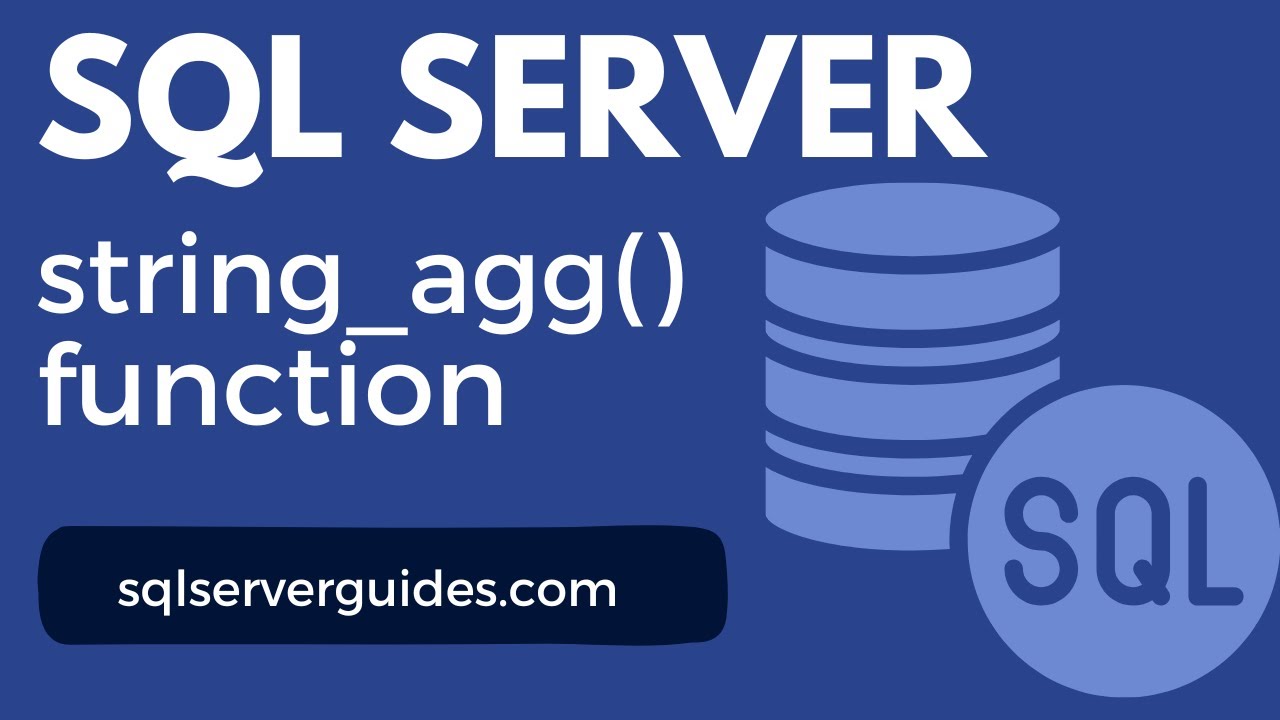 SQL Server STRING_AGG() Function | STRING_AGG Function SQL Server | SQL Server Beginner Tutorials