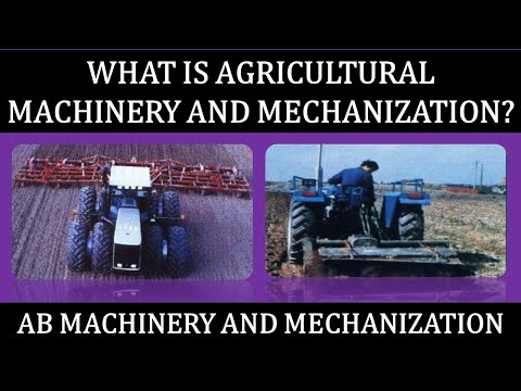 WHAT IS AGRICULTURAL MACHINERY AND MECHANIZATION? (AB MACHINERY AND MECHANIZATION)