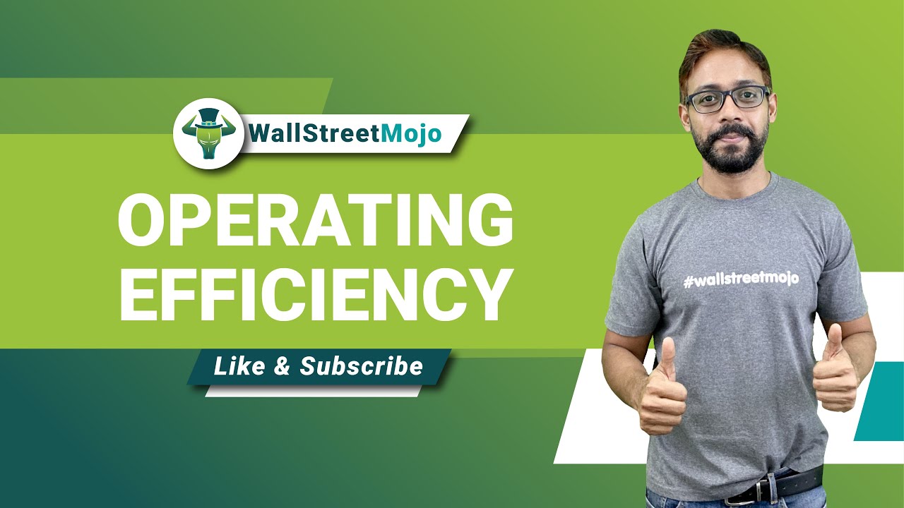 Operating Efficiency Ratios - Meaning, Formula, Calculation & Interpretations