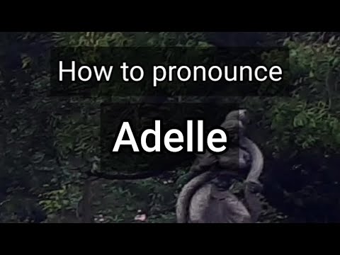 How to Pronounce Adelle