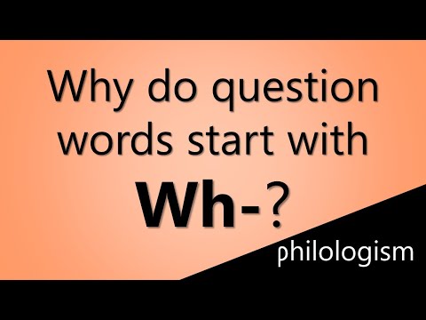 Why do question words start with Wh-?