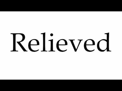How to Pronounce Relieved