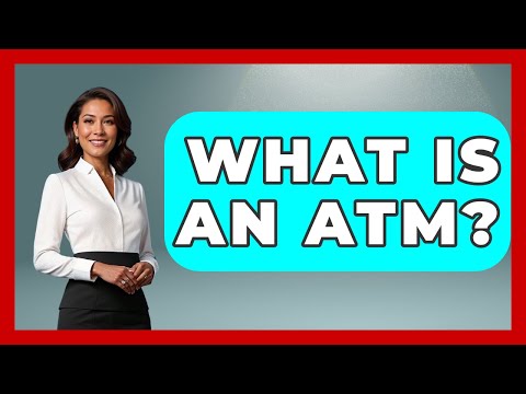 What Is An ATM? - Ask Your Bank Teller