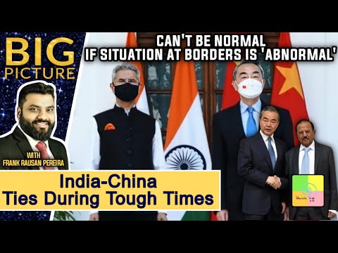 BIG PICTURE: India, China Ties - Present & Future