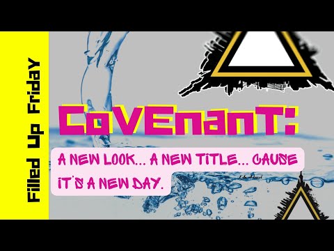 COVENANT: A NEW TITLE OF OWNERSHIP & POSSIBILITIES| Filled Up Friday