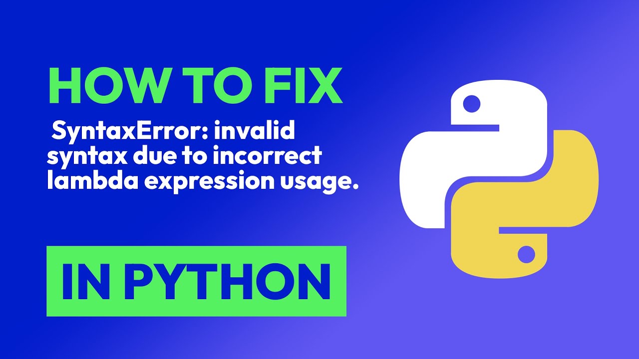 How to fix  SyntaxError: invalid syntax due to incorrect lambda expression us... in Python