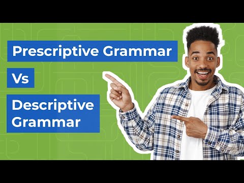 Prescriptive Grammar vs Descriptive Grammar: The Age Long War