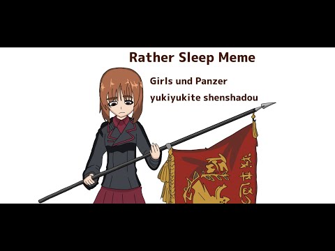 rather sleep meme | Girls und Panzer Yukiyukite shenshadou | !! Warning : blood,Gore,and suicide !!