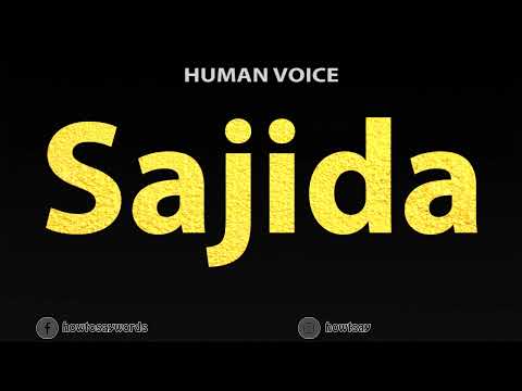 How To Pronounce Sajida