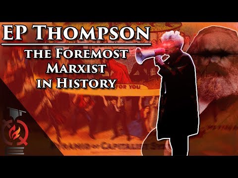 EP Thompson: The Foremost Marxist in History | Historians who changed History