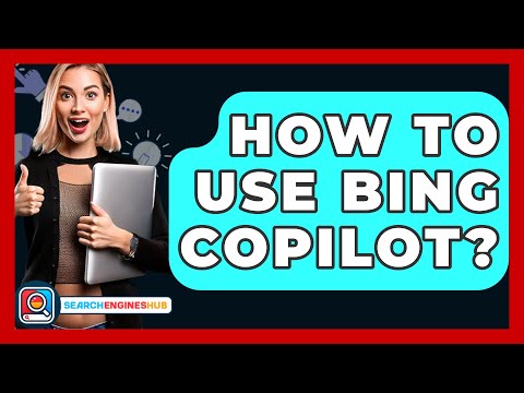 How To Use Bing Copilot? - SearchEnginesHub.com