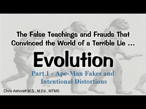 The False Teachings and Frauds That Convinced the World of a Terrible Lie - Evolution - Part 1