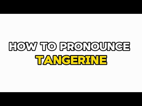 How to pronounce TANGERINE | Pronounce Tangerine in English