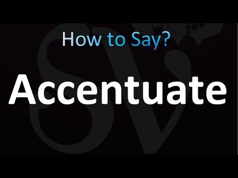 How to Pronounce Accentuate (correctly!)