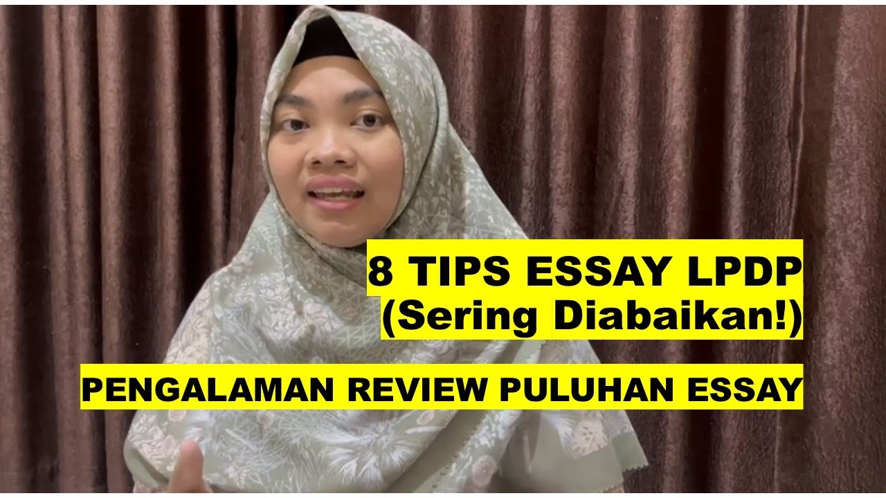 8 TIPS MENULIS ESSAY LPDP HASIL REVIEW PULUHAN ESSAY CALON AWARDEE LPDP