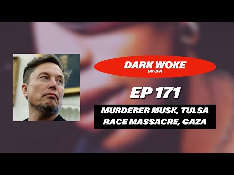 E171 - Murderer Musk, Tulsa Race Massacre, Gaza