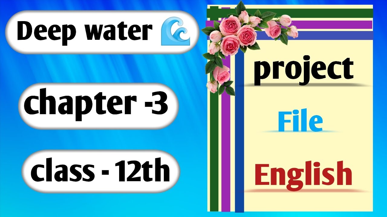deep water project file class 12th chapter 3 || english project file || deep water english project