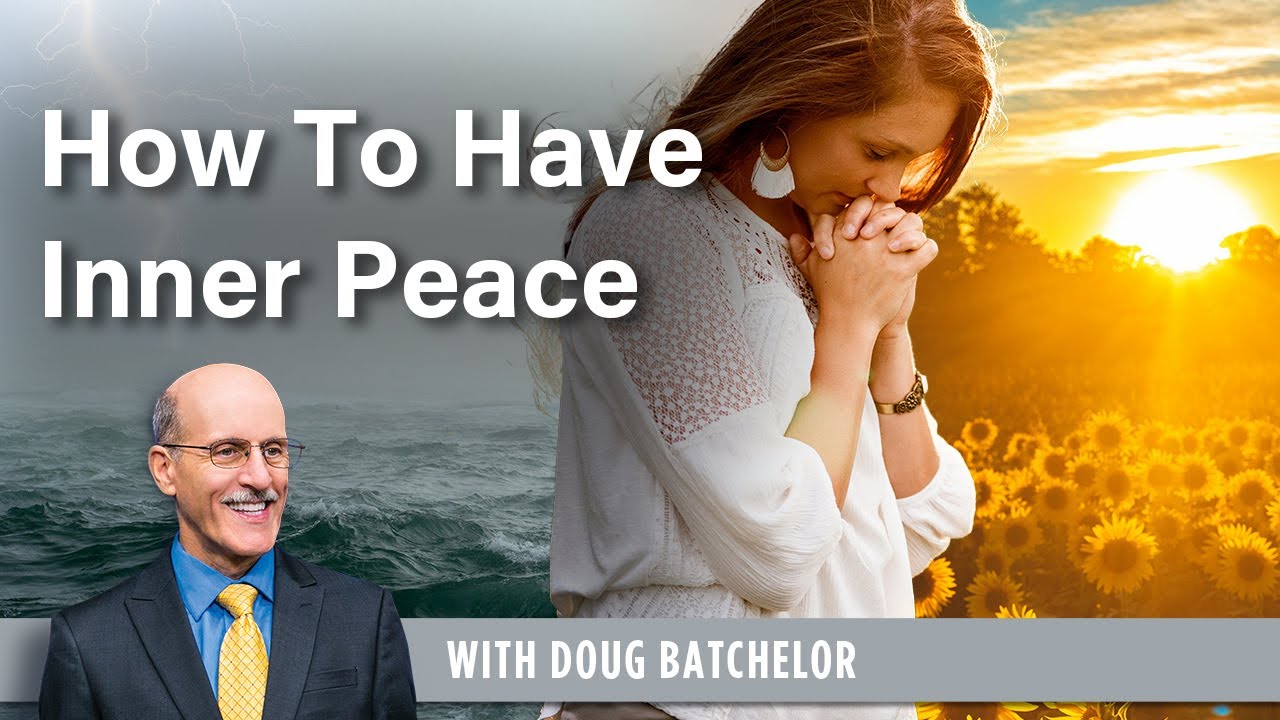 How to Have Inner Peace - Doug Batchelor