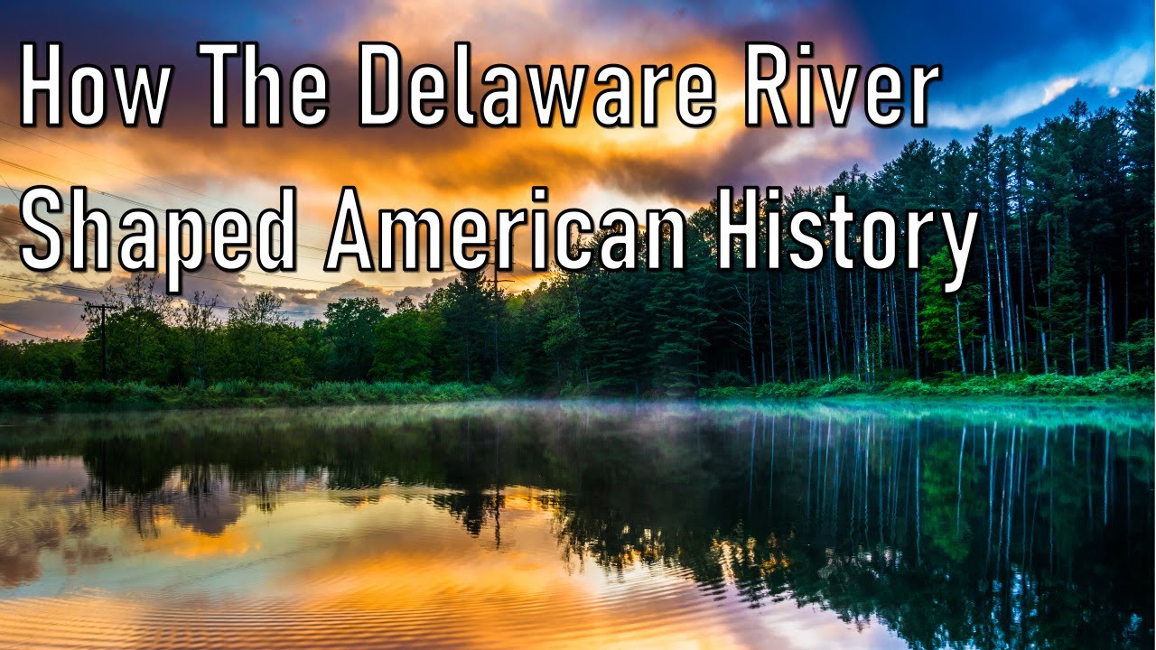 How the Delaware River Shaped American History
