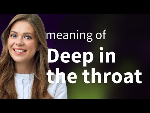 Unraveling the Meaning of "Deep in the Throat"