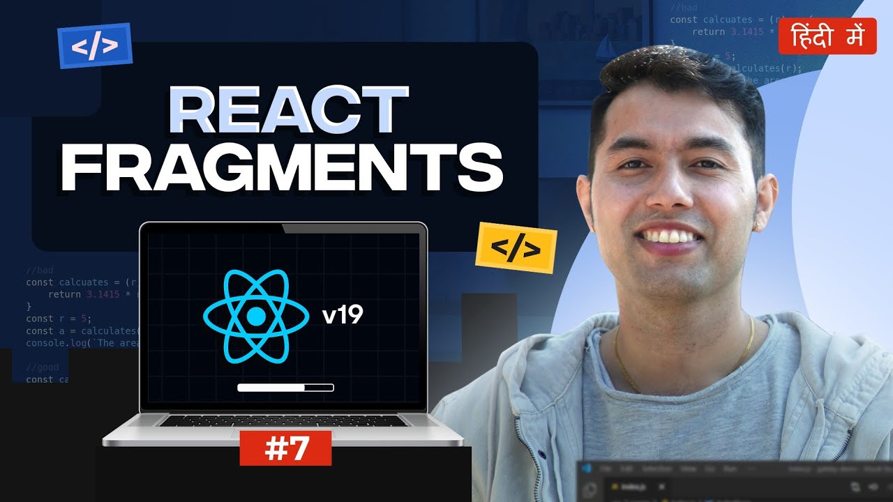 #7: React Fragments: Remove unwanted Nodes & Speed Up Rendering | React v19 Tutorial in Hindi