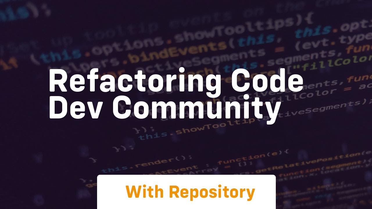 Refactoring Code DEV Community