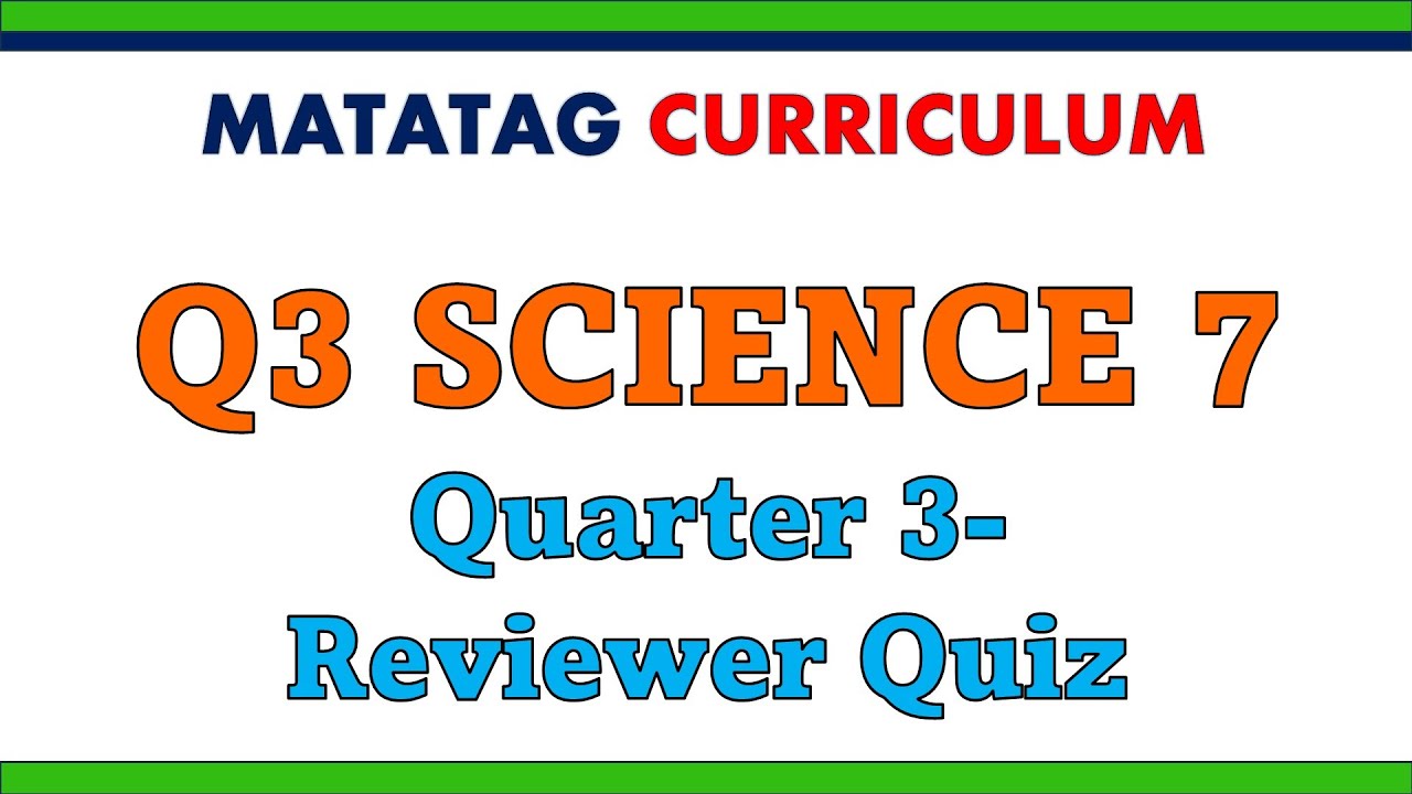 Mastering the Quarter 3 Science 7 Matatag Curriculum: A Comprehensive Reviewer Quiz | Galaxy.ai