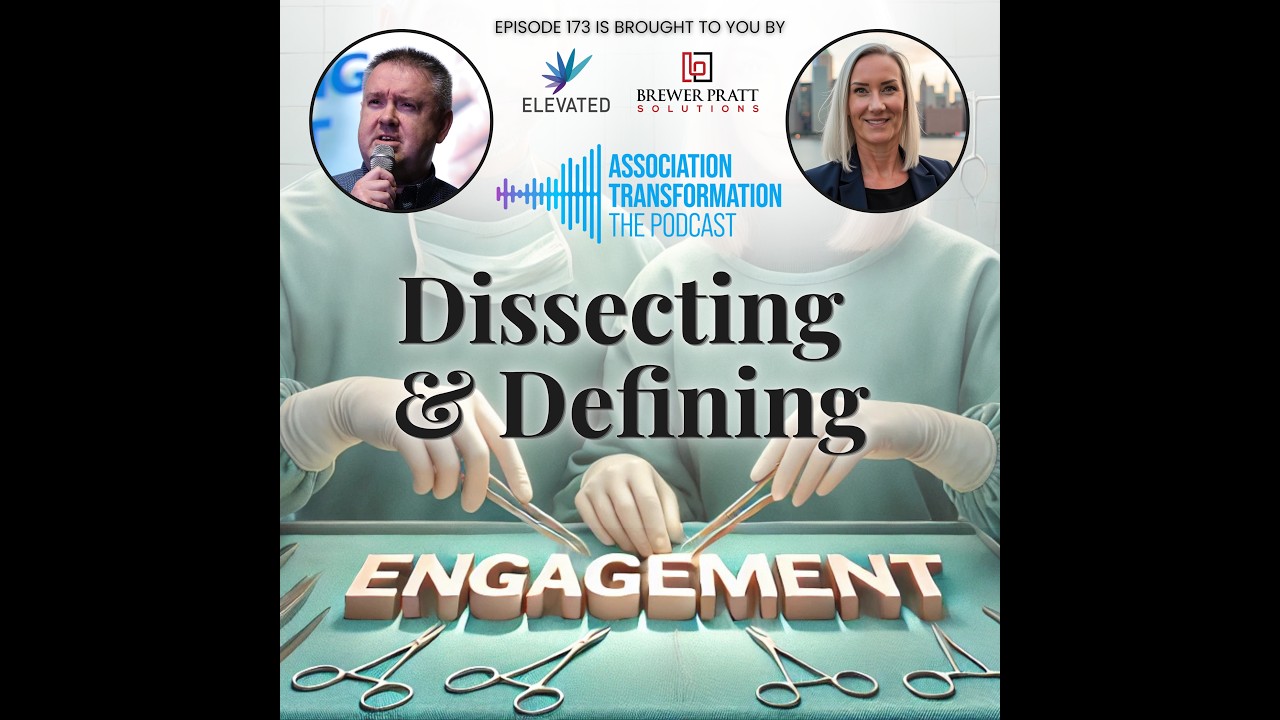 Association Transformation Ep173: Dissecting & Defining Engagement