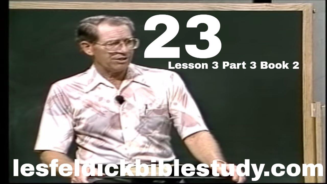 23 - Les Feldick Bible Study Lesson 3 - Part 3 - Book 2 - Noah: The Ark of Security