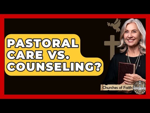 Pastoral Care Vs. Counseling? - Churches Of Faith