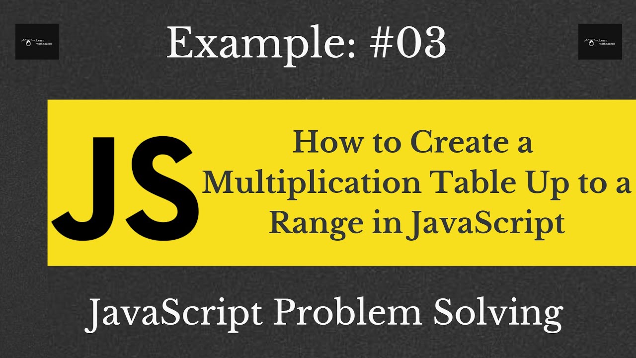 How to Create a Multiplication Table Up to a Range in JavaScript | Learn With Sazzad