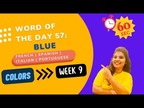 Word of The Day Series Week 9 Day 57 : Blue | French | Spanish | Italian | Portuguese