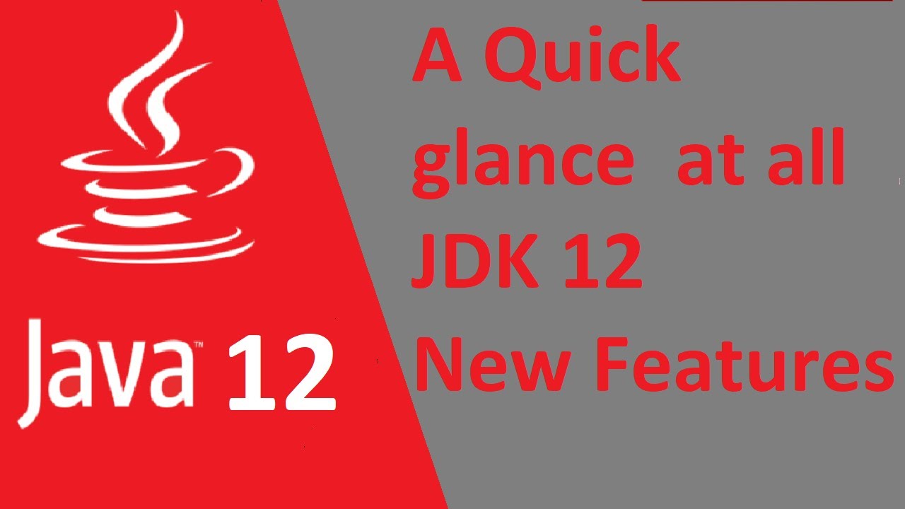 Java 12 new features | A quick glance at JDK 12 all new features